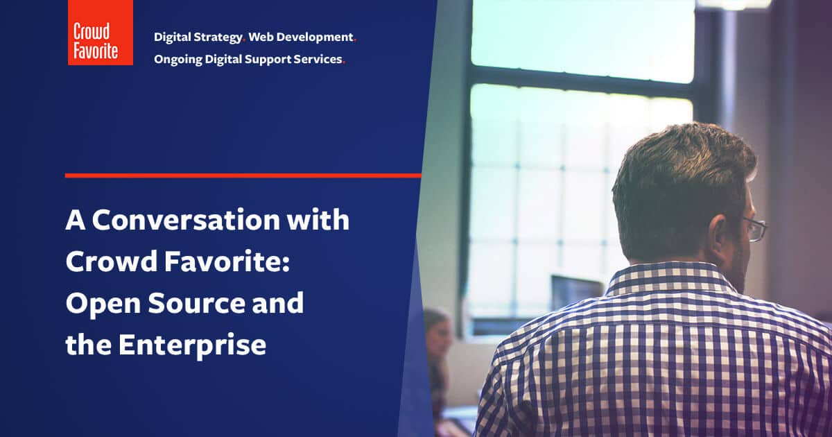 A Conversation on Open Source and the Enterprise | Crowd Favorite