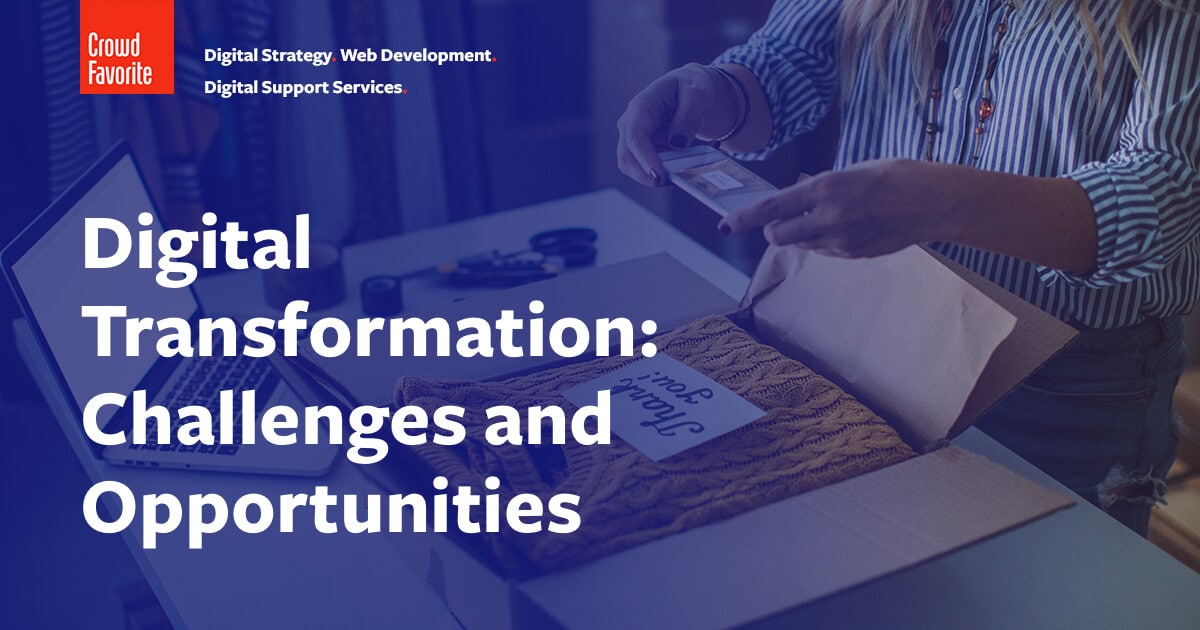 Digital Transformation: Challenges and Opportunities | Crowd Favorite
